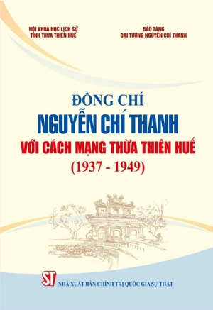 Tải Sách đồng chí nguyễn chí thanh với cách mạng thừa thiên huế (1937 - 1949) PDF Miễn Phí ...