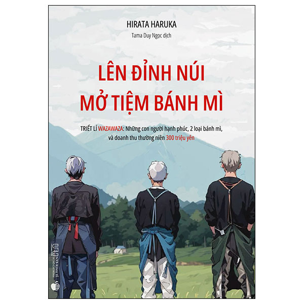 Tải Sách Len Dinh Nui Mo Tiem Banh Mi - Triet Li Wazawaza - Nhung Con Nguoi Hanh Phuc, 2 Loai ...